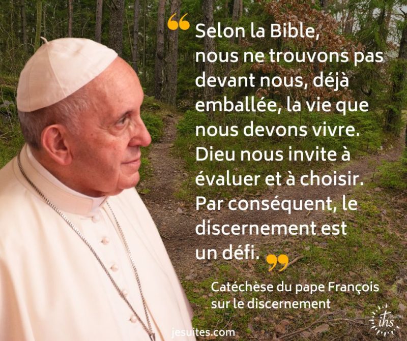 Catéchèses du pape François sur le discernement - Jésuites Catéchèses du pape François sur le discernement - Jésuites